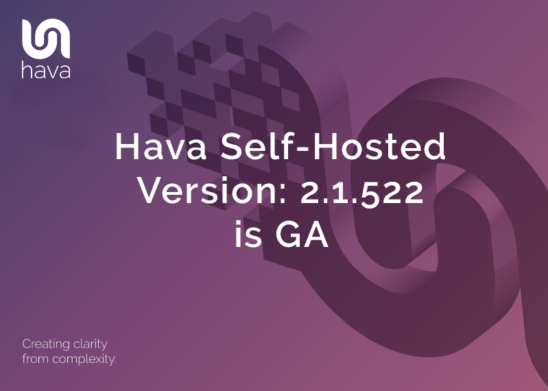 Hava Self Hosted (V2.1.522) is now Generally Available
